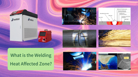 What is the Welding Heat Affected Zone? - HARSLE